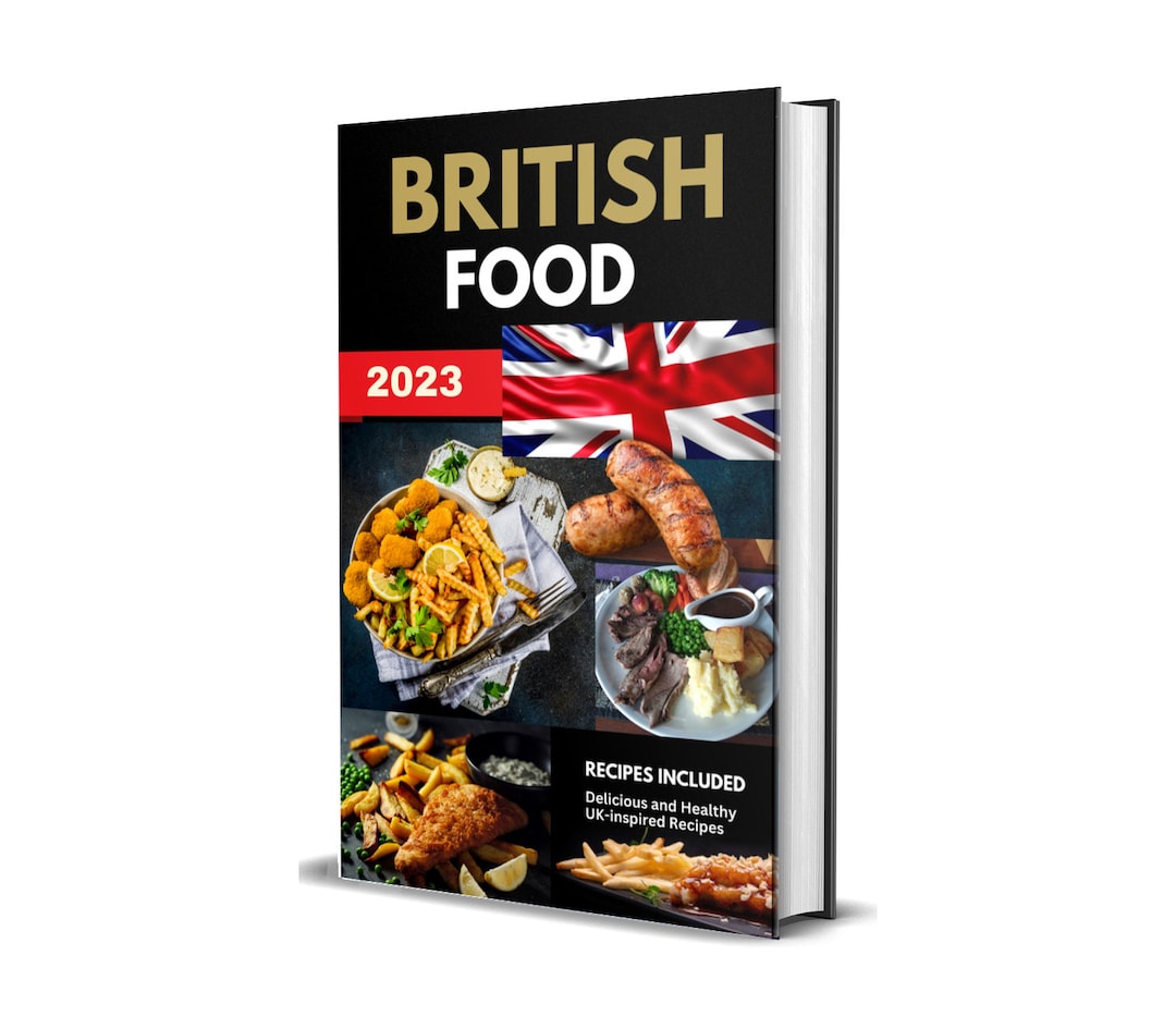 British Food at It's Finest: British Meal Plans and Recipes Included ...