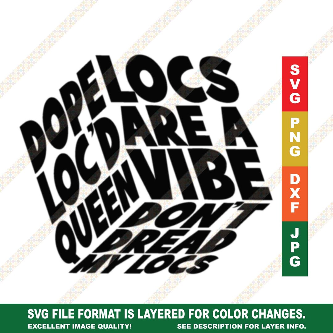 Locs Are a Vibe - Dope Loc'd Queen - Don't Dread My Locs SVG Cricut or ...