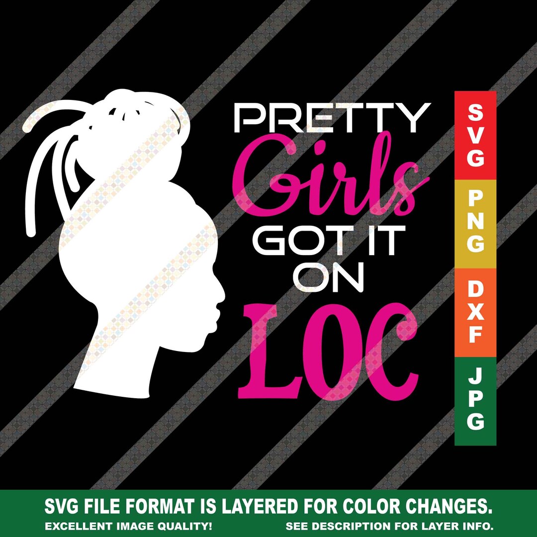 Pretty Girls Got It on Loc Locs Dreadlocks SVG Cricut or Silhouette Cut ...