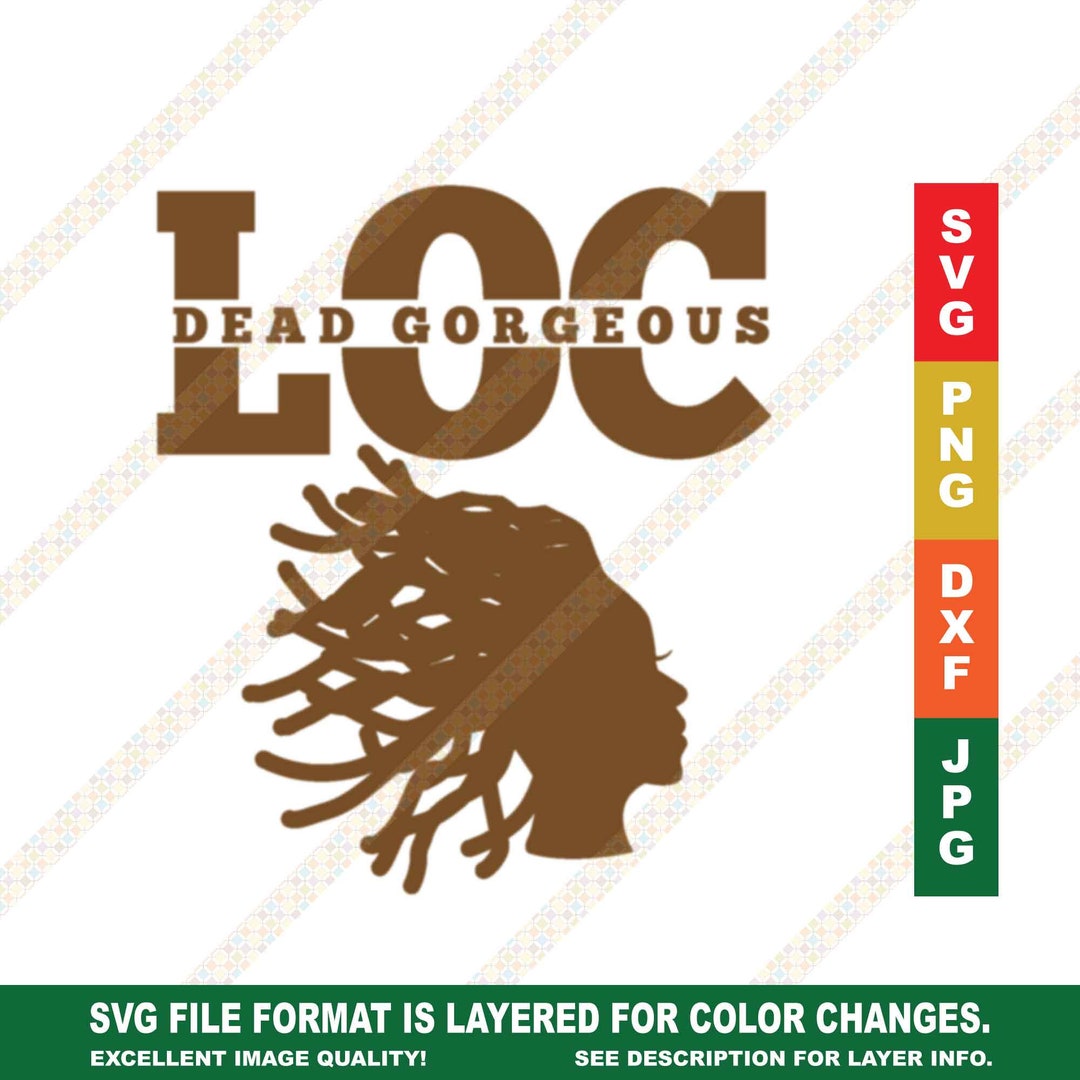 Loc Dead Gorgeous SVG Dreadlocks, Sisterlocks PNG JPG Cricut or ...