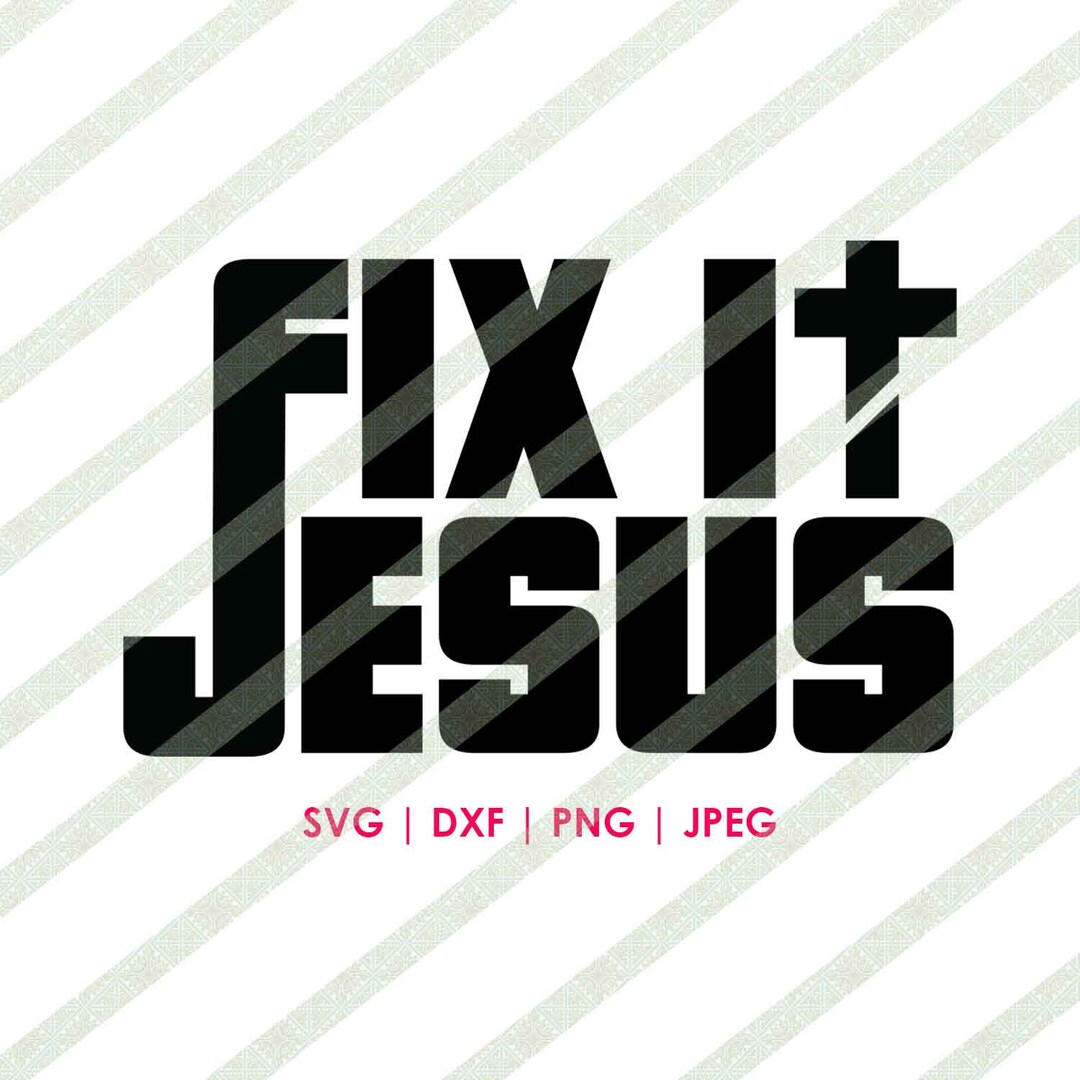 Fix It Jesus Funny Religious SVG DXF Cricut or Silhouette Cut File - Etsy