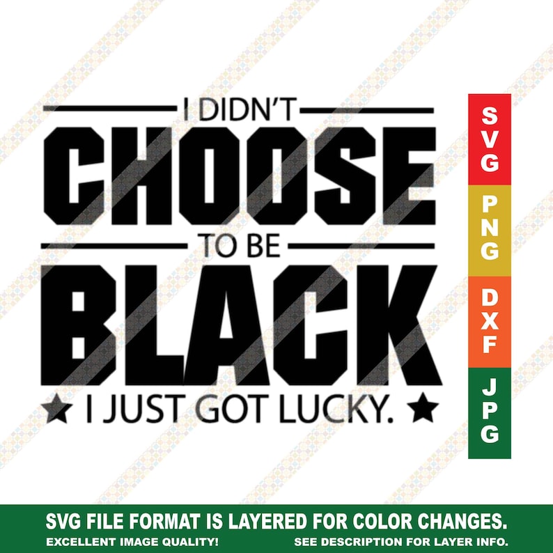 I Didn't Choose to Be Black I Just Got Lucky Quote SVG PNG Cricut or ...