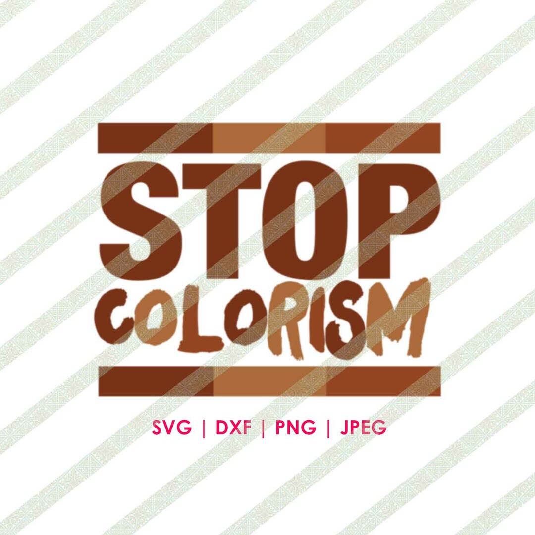 Stop Colorism & Love Your Black Skin SVG DXF Cricut or Silhouette Cut ...