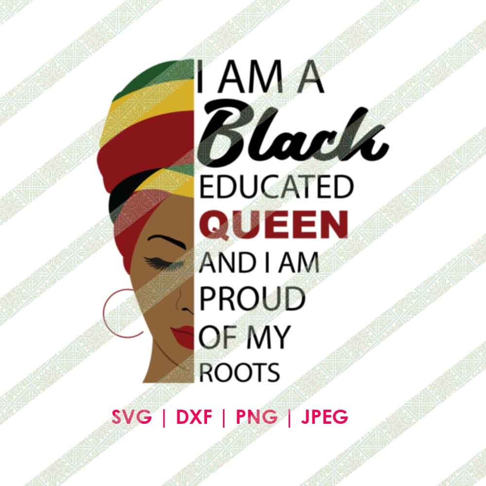 Black and Educated Queen Proud of My Roots Afrocentric SVG DXF | Etsy
