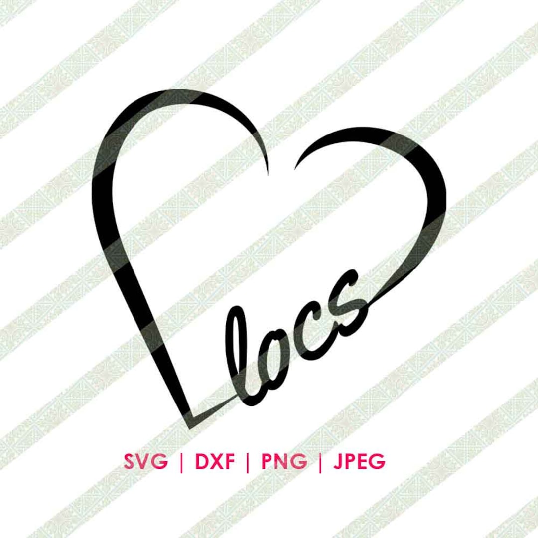 I Love My Locs Heart Dreadlocks SVG DXF Cricut or Silhouette Cutting ...