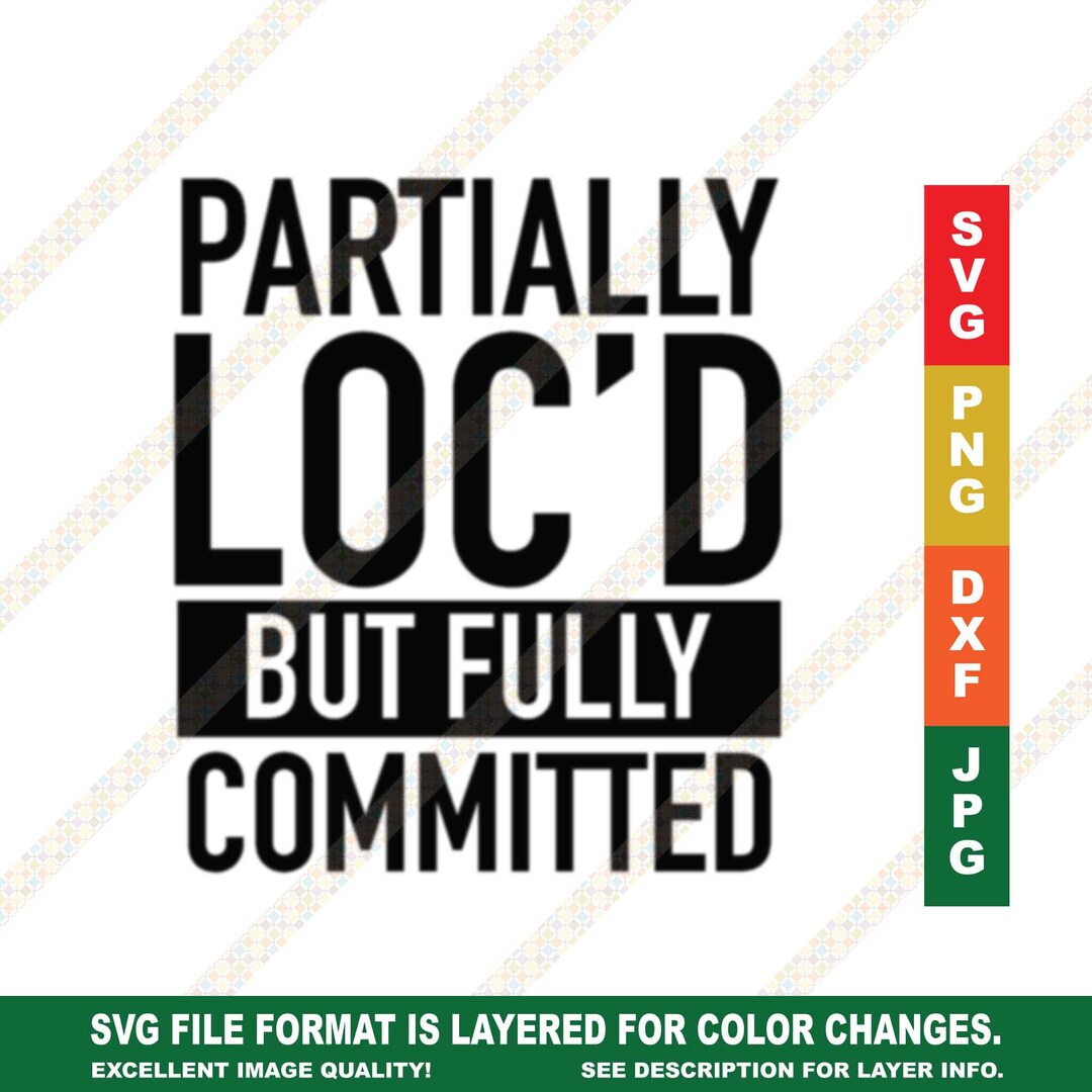 Partially Loc'd Fully Committed Newly Loc'd SVG PNG JPG Cricut or ...