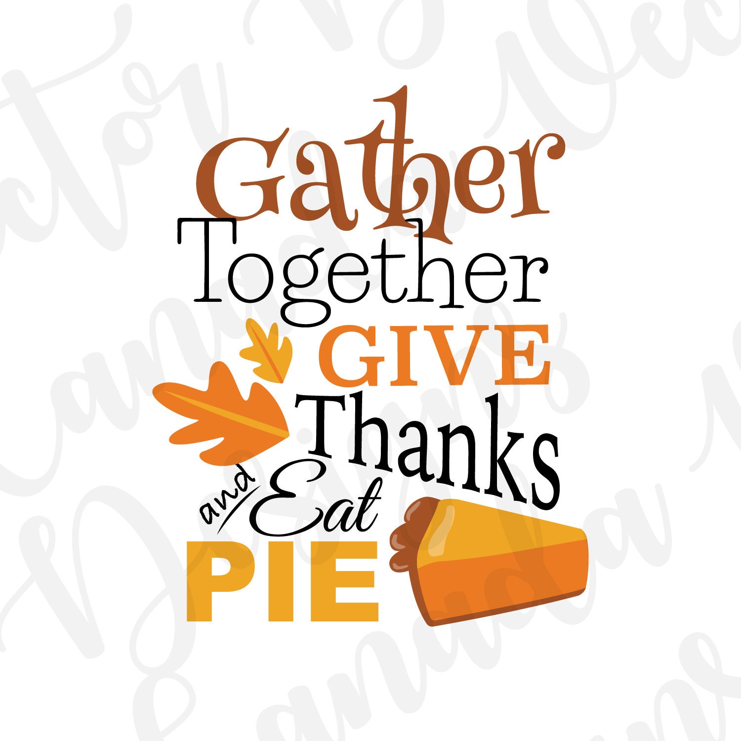 Gather Together Give Thanks and Eat Pie Printable Graphic - Etsy