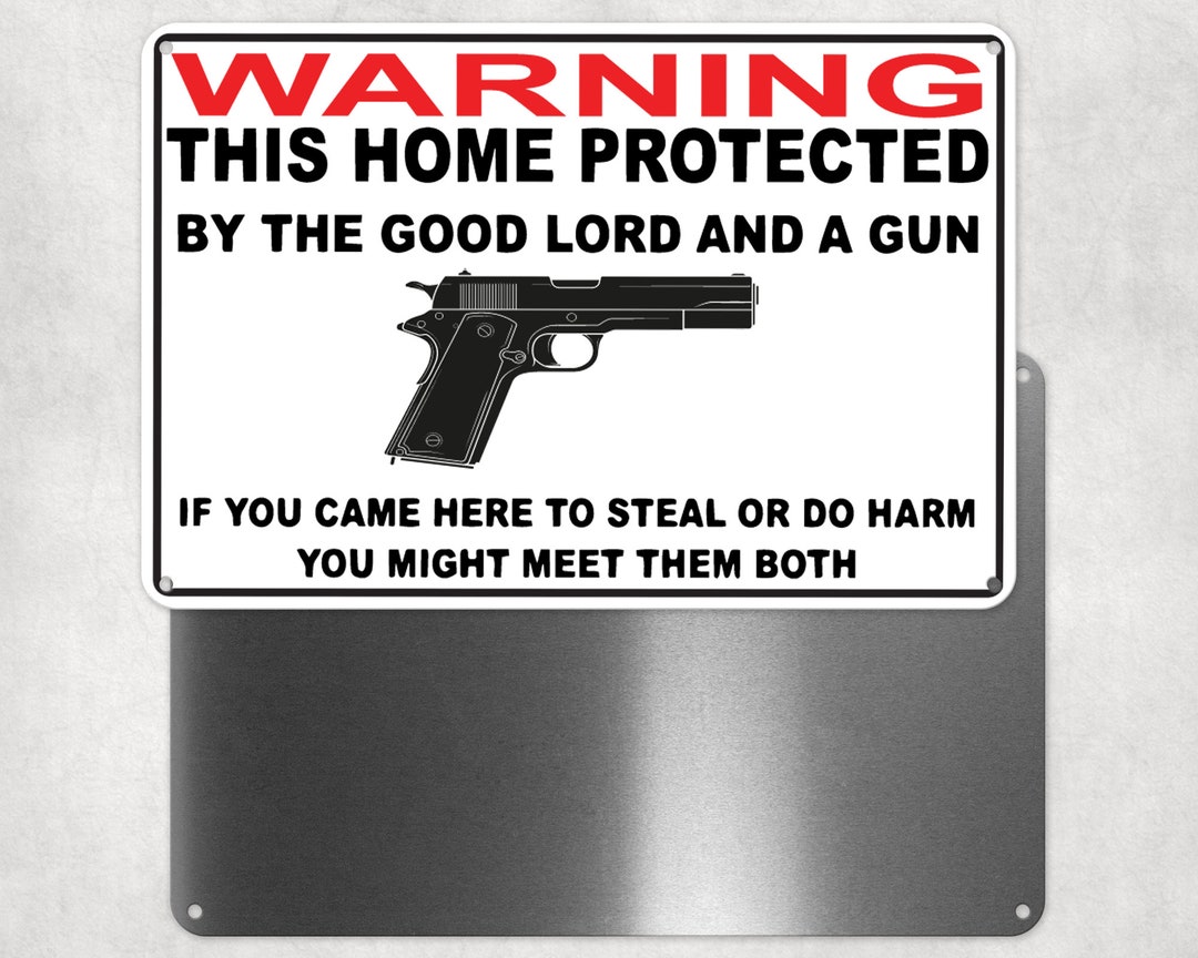 Warning This Home is Protected by the Good Lord and A Gun Metal Sign ...