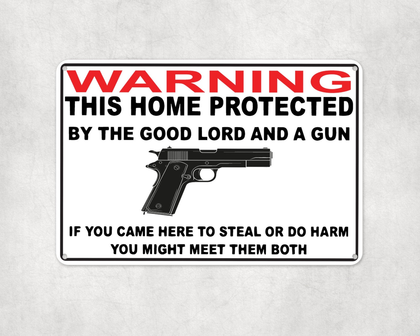 Warning This Home is Protected by the Good Lord and A Gun Metal Sign ...