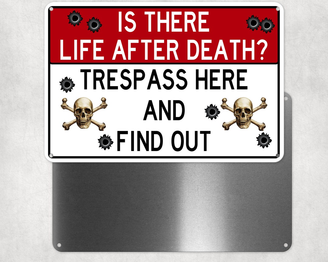 No Trespassing Sign, is There Life After Death Metal Sign, Funny Gun ...