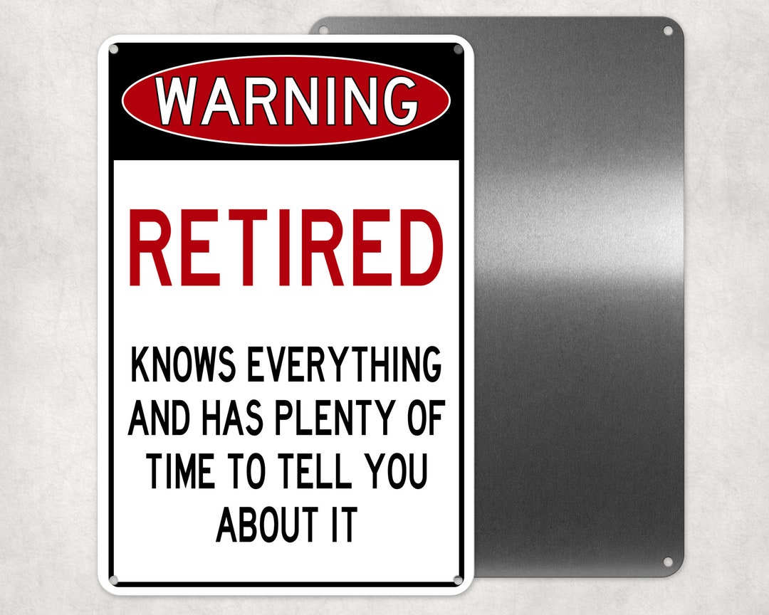 Warning Retired Funny Aluminum Sign, Gate Sign, Novelty Sign, Gag Gift ...