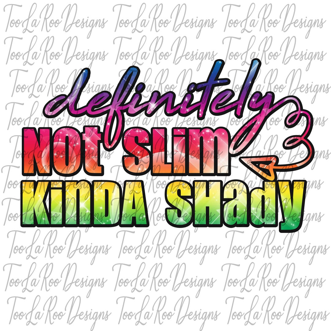 Definitely Not Slim Kinda Shady PNG DIGITAL DOWNLOAD for - Etsy