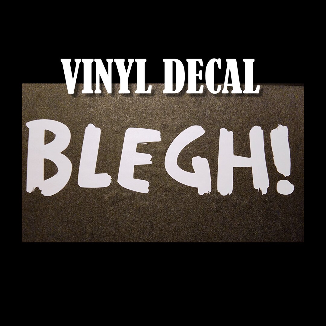 BLEGH Vinyl Decal Choose Your Colour Vinyl Stickers, Laptop Sticker ...