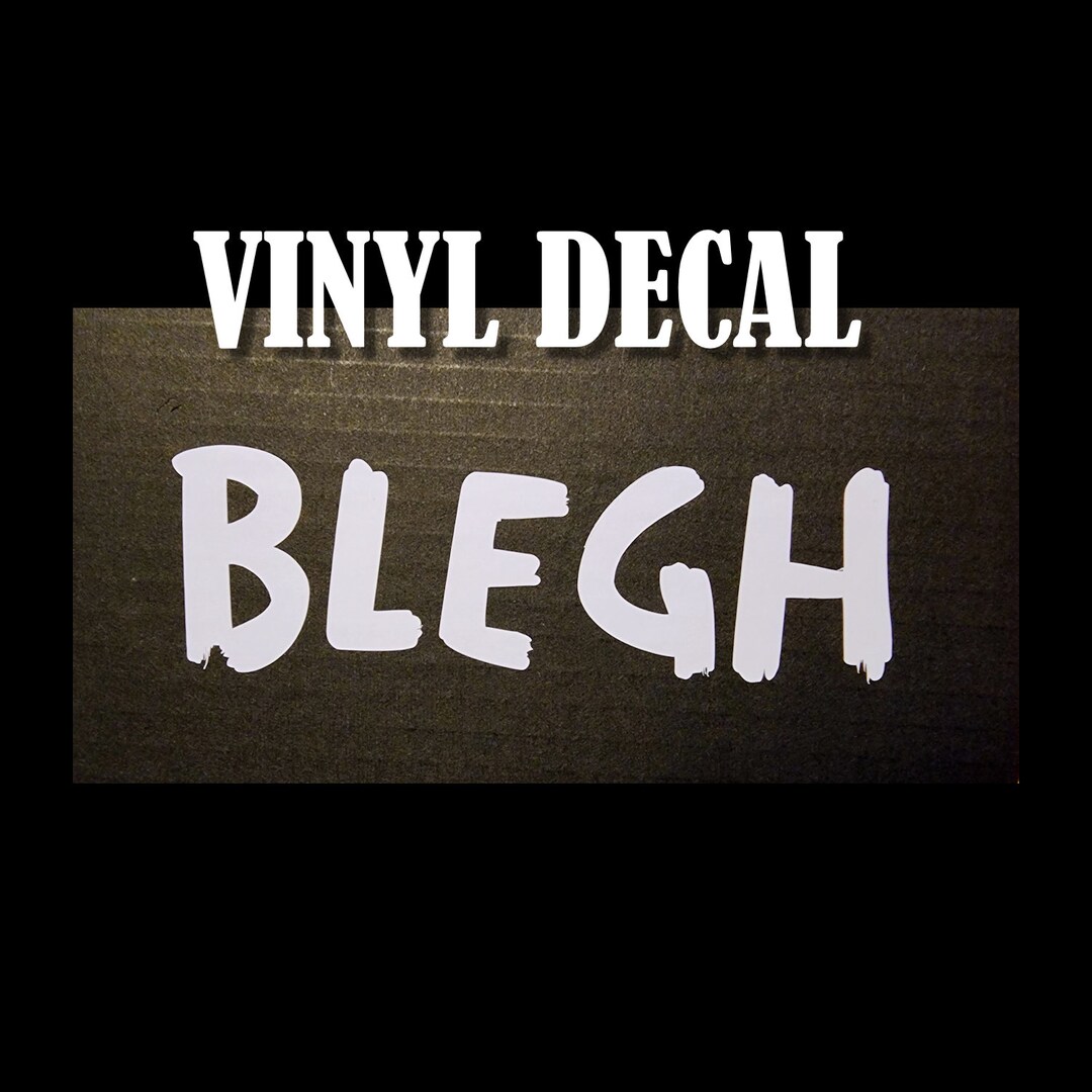 BLEGH Vinyl Decal Choose Your Colour Vinyl Stickers, Laptop Sticker ...