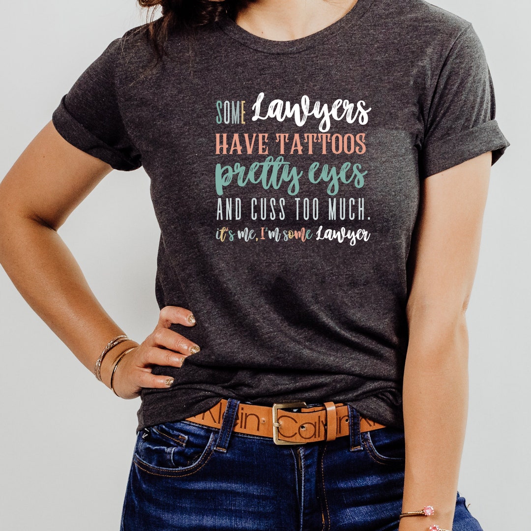 Lawyers Have Tattoos, Pretty Eyes, and Cuss, I'm Some Lawyer, Lawyer ...