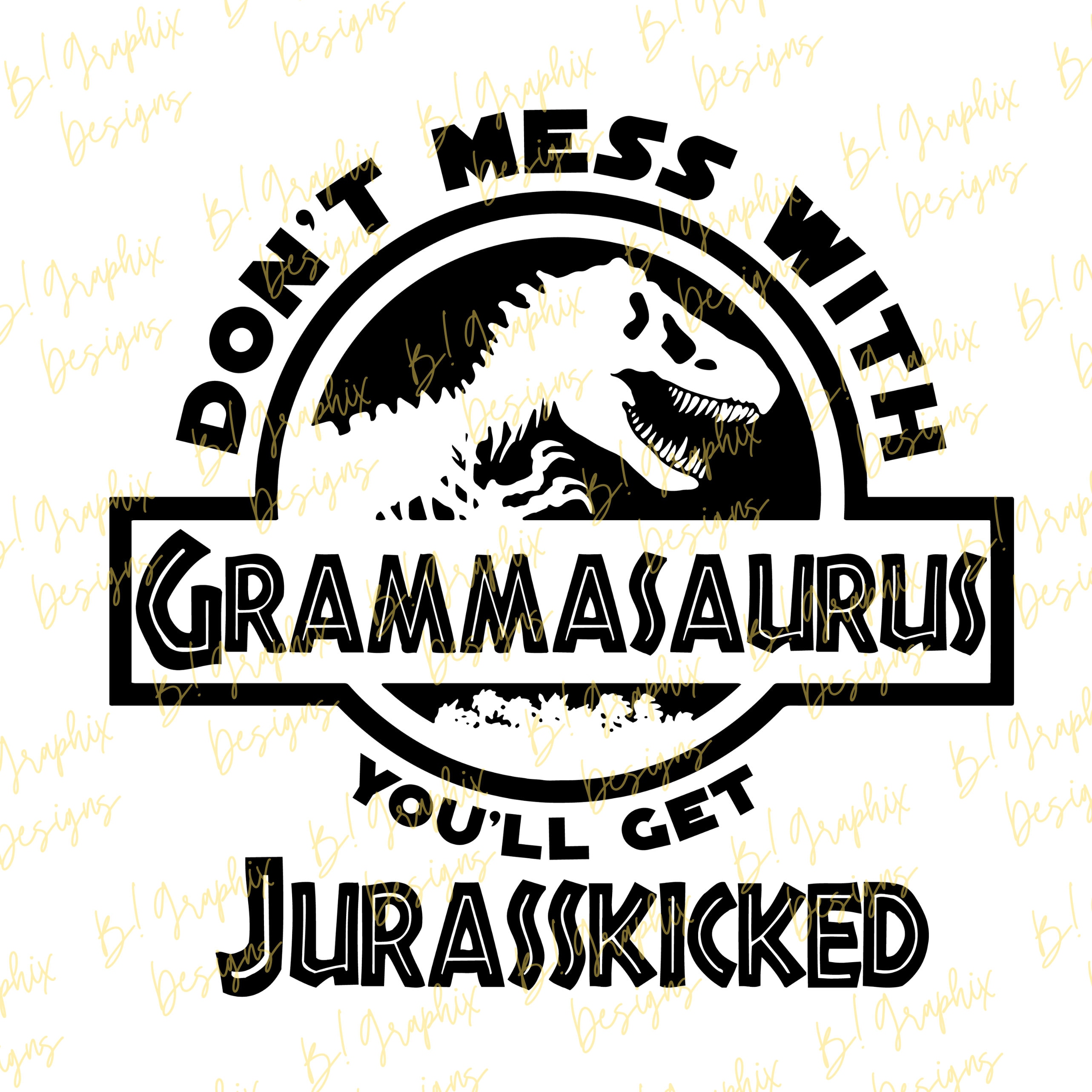 Don't Mess With Grammasaurus Jurasskicked Gramma Grandma Glamorous ...