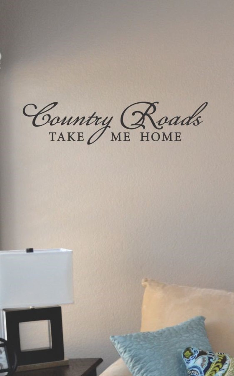 Country Roads Take Me Home Vinyl Wall Art Decal Sticker Home House ...