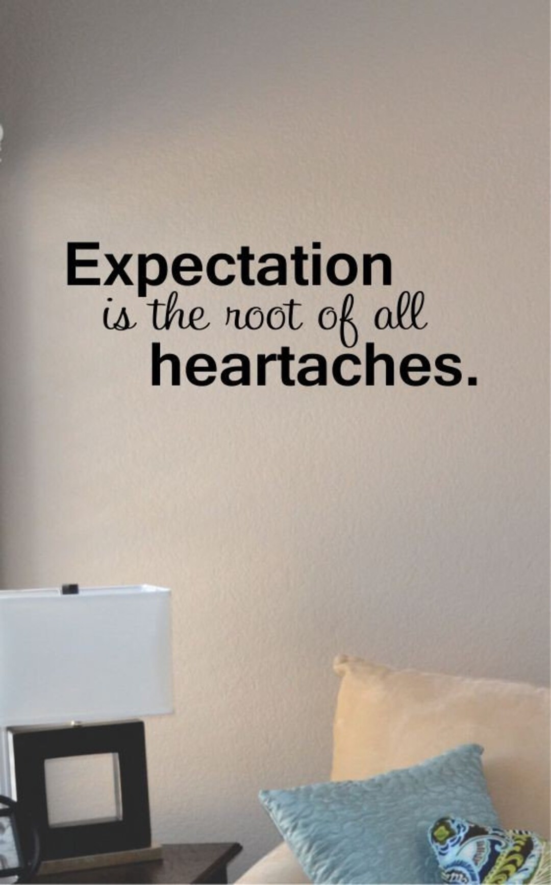 Expectation is the Root of All Vinyl Wall Art Decal Sticker Home House ...