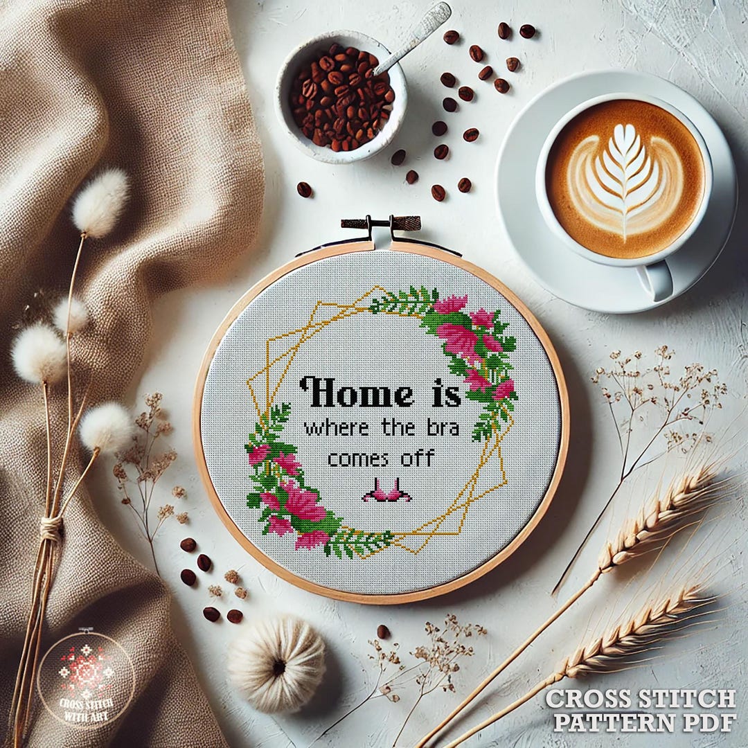 Funny Cross Stitch Pattern PDF - Home is Where the Bra Comes off ...