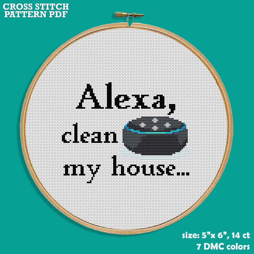 Alexa Clean My House - Cross Stitch Pattern PDF. Funny Modern ...