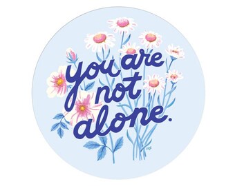 You Are Not Alone Sticker Mental Health Stickers Therapist - Etsy