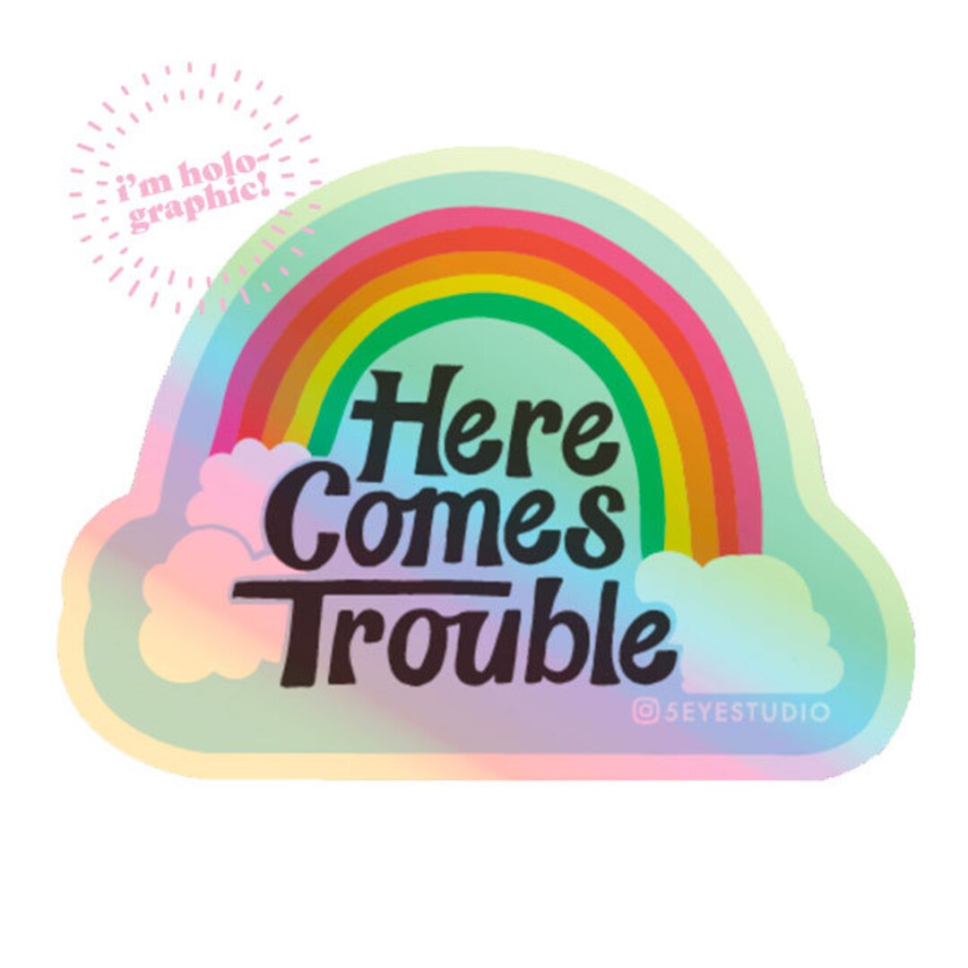 Here Comes Trouble Rainbow Holographic Vinyl Sticker - Etsy