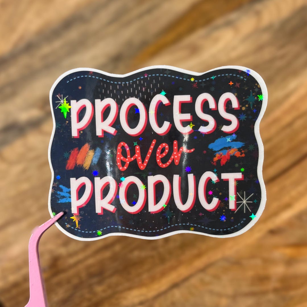Process Over Product Sticker - Art Teacher Sticker - Preschool Teacher ...