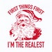 First Things First I'm the Realest Shirt Christmas T - Etsy
