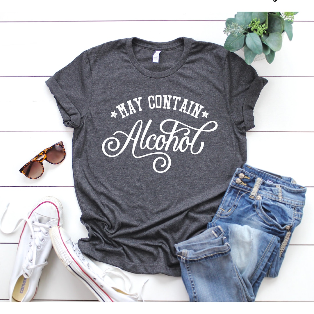 May Contain Alcohol Shirt, Day Drinking Shirt, May Contain Wine, Cute ...