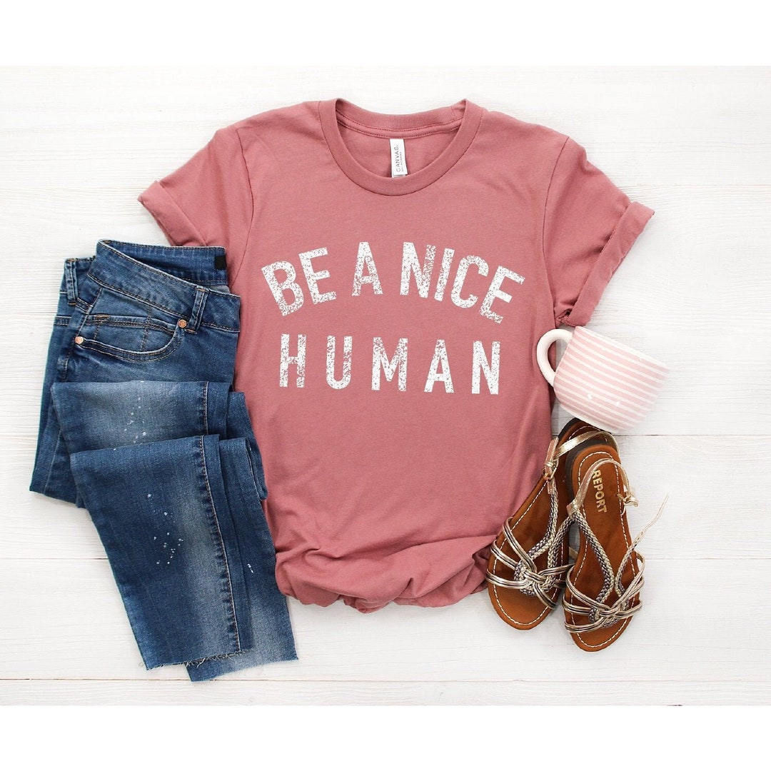 Be A Nice Human Shirt, Be Nice Tee, Be Kind Shirt, Anti Bullying Shirt ...