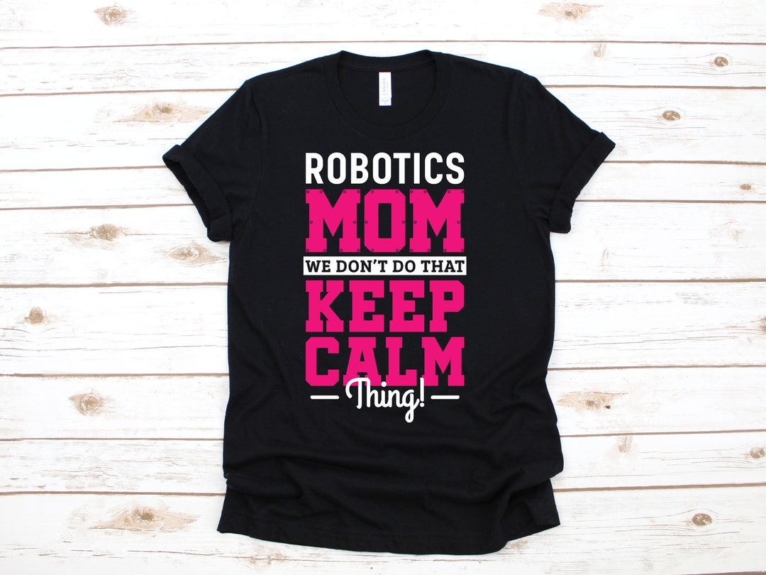 Funny Robotics Mom T-shirt, Robot Moms Tank Top, Hoodie, Sweatshirt ...