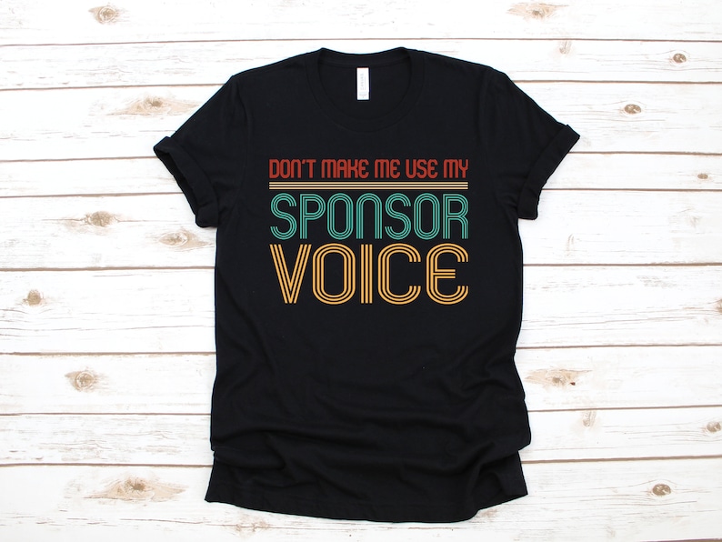Funny Sponsor T-shirt Don't Make Me Use My Sponsor Voice | Etsy