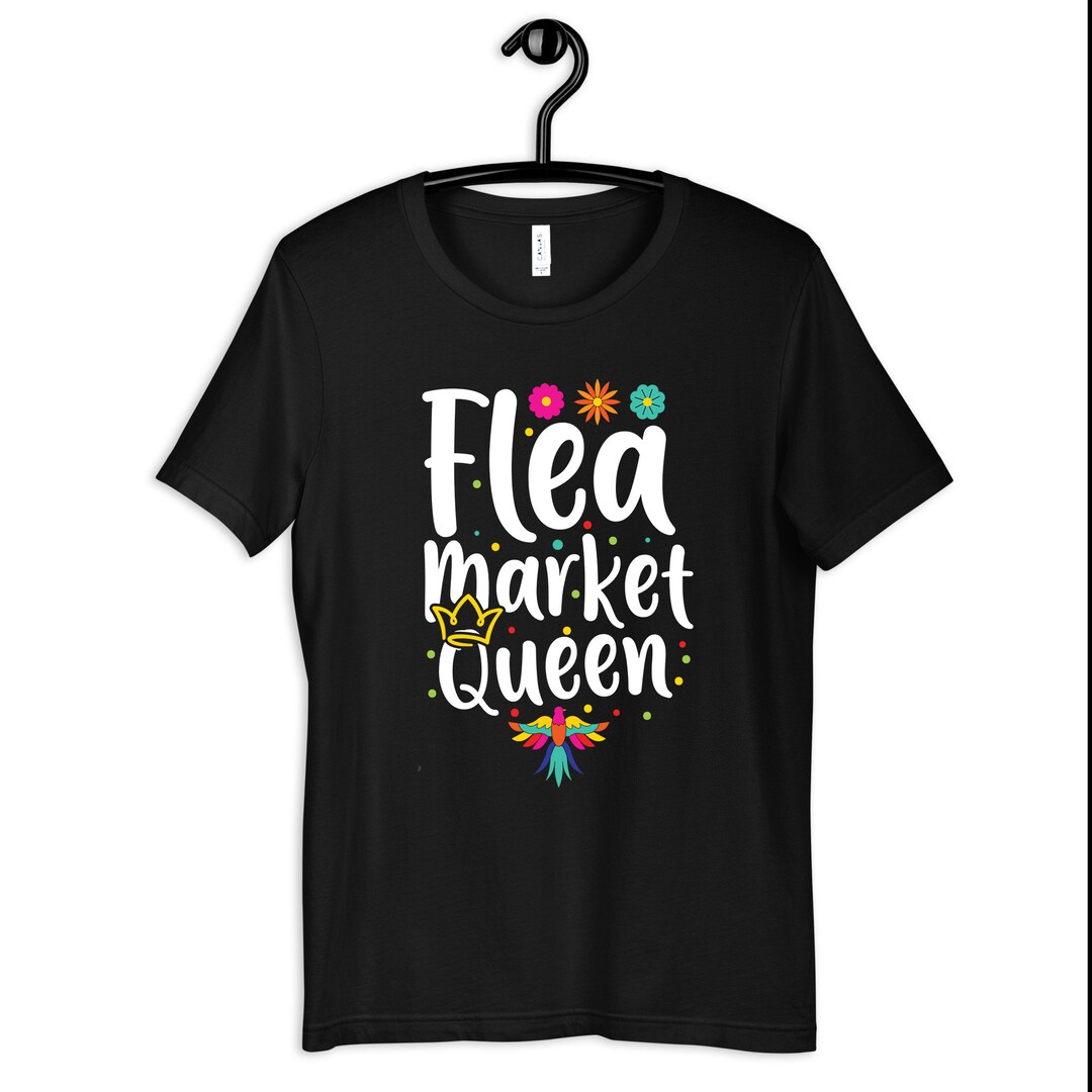 Flea Market Queen Shirt, Flea Markets Women's Tee, Flea Market T-shirt ...