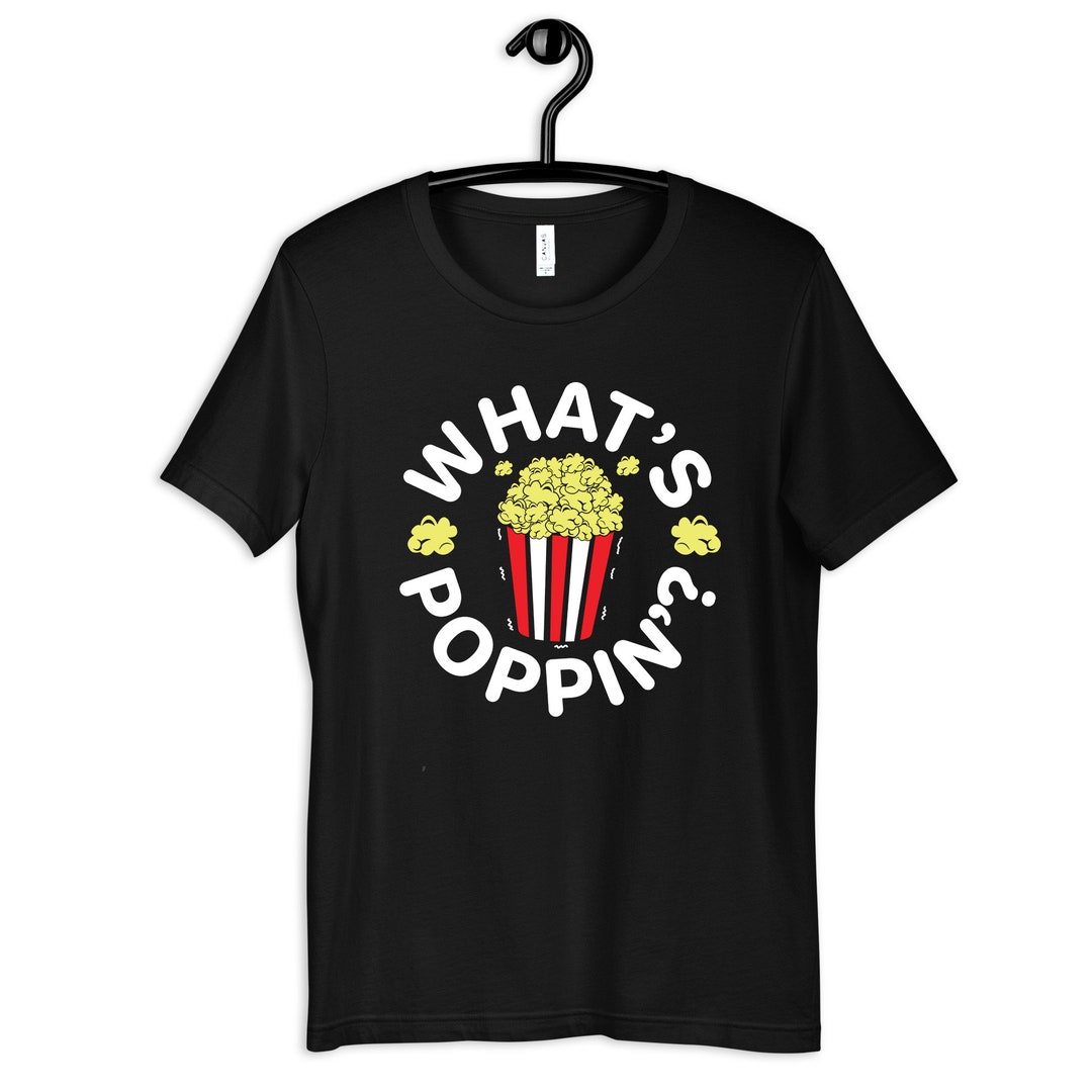 What's Poppin Funny Popcorn T-shirt, Hoodie, Women's Tee, Kids Apparel ...