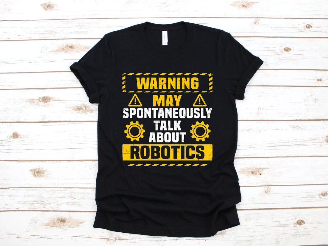 Warning Robotics T-shirt, Funny Robotics Shirt, Robotics Kids Tee ...