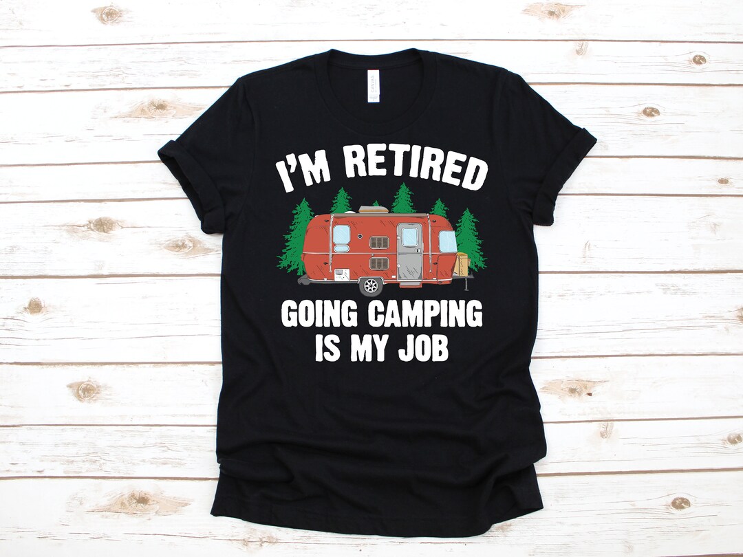 Retired Camping Retirement RV Camper Funny | T-shirt | Tank Top ...