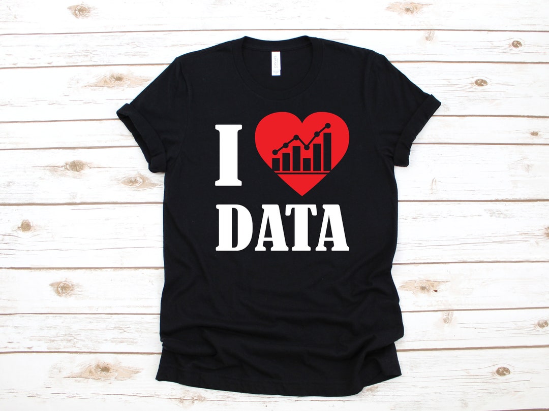 I Love Data Shirt | Statistics Big Data Analyst T-shirt | Tank Top ...