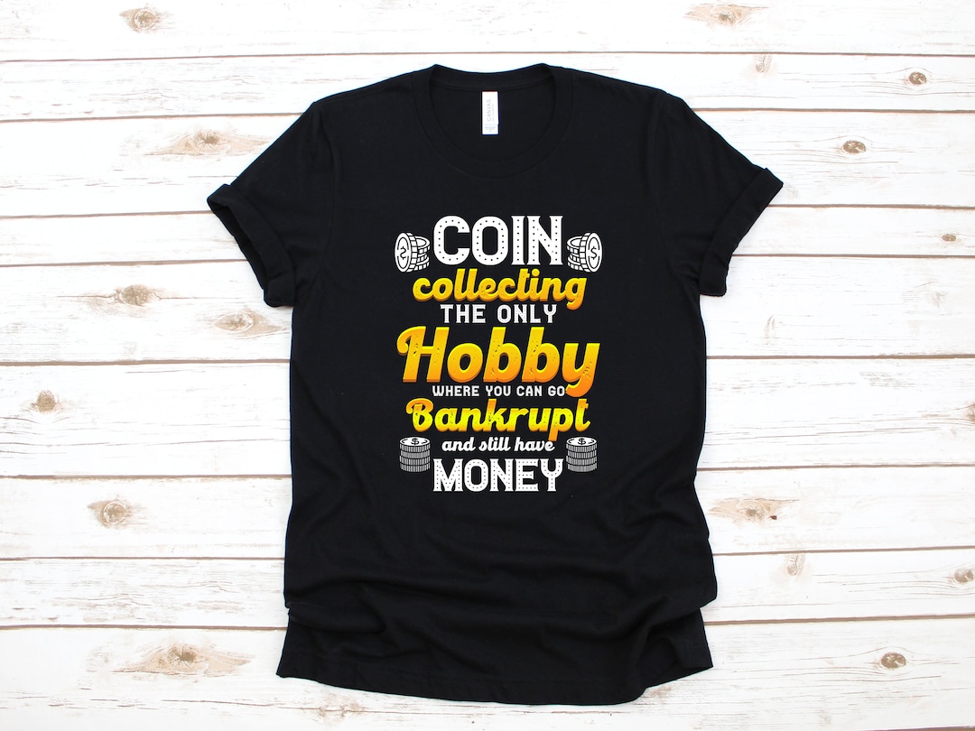 Funny Coin Collecting Shirt, Coin Collector T-shirt, Coin Collector ...