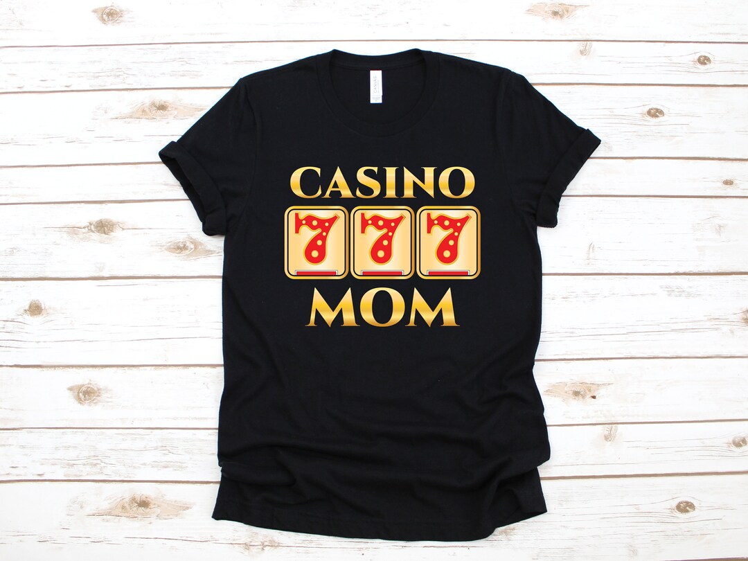 Casino Mom T-shirt, Funny Casino Tank Top, Mothers Day Gambling Hoodie ...