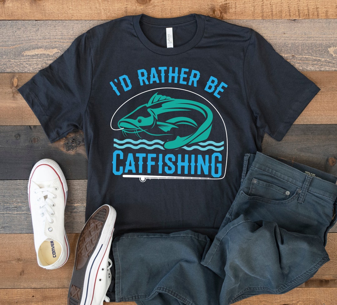 Rather Be Catfishing T-shirt, Funny Catfish Fisherman Tee Tank Top ...