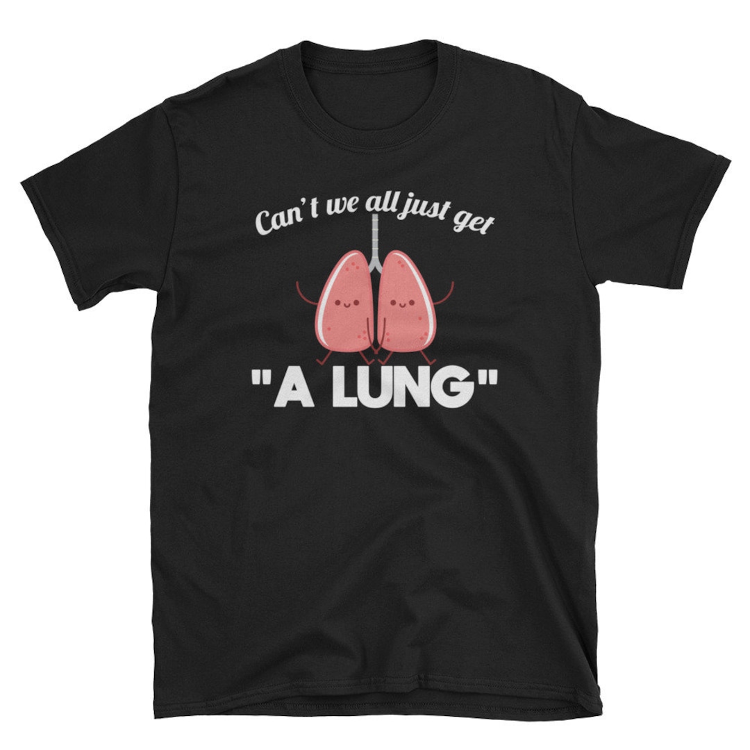 Funny Anatomy T Shirt Anatomy Pun Shirt Gift Get A Lung Science Tee ...