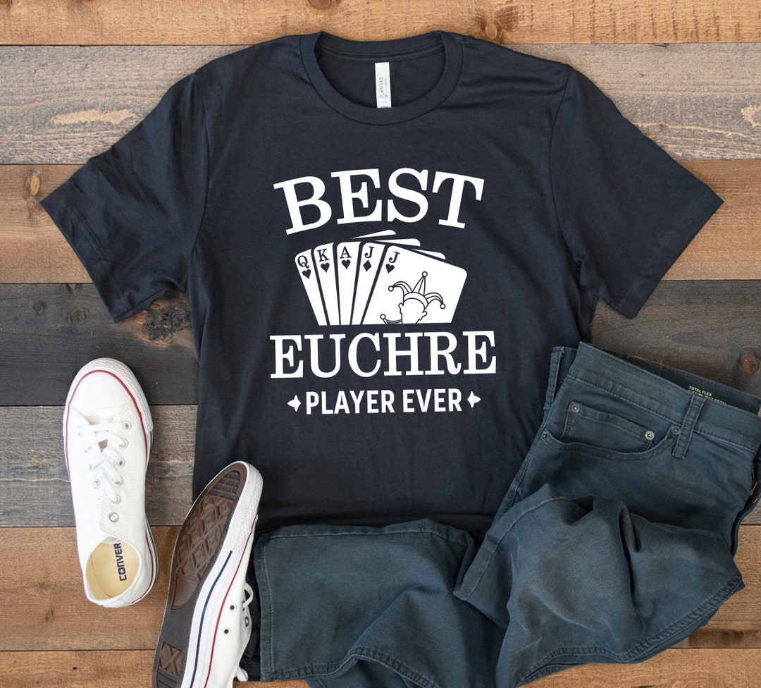 Best Euchre Player T-shirt, Euchre Tee, Tank Top, Hoodie, Sweatshirt ...