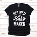 Vasectomy T-shirt, Funny Retired Baby Maker, Vasectomy Surgery Shirt ...