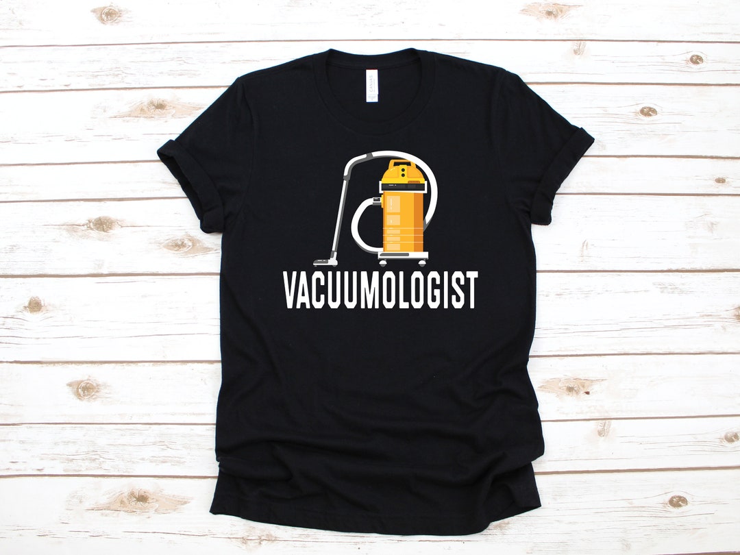 Vacuum T-shirt, Vacuumologist Tank Top, Funny Vacuuming Cleaning Hoodie ...