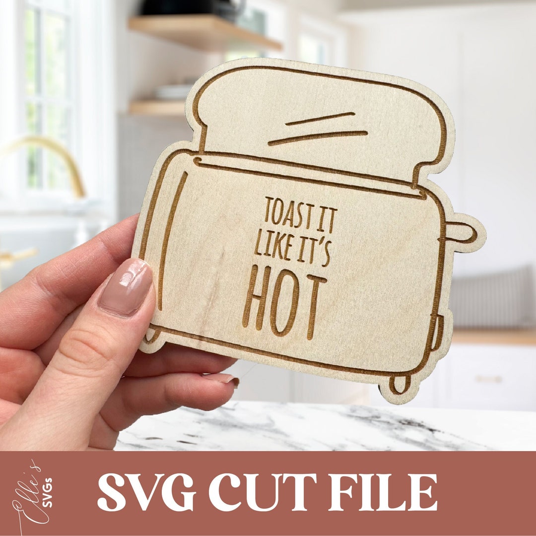 Cute Kitchen Magnet, SVG Cut File, Toast It Like It's Hot, Wood Magnet ...