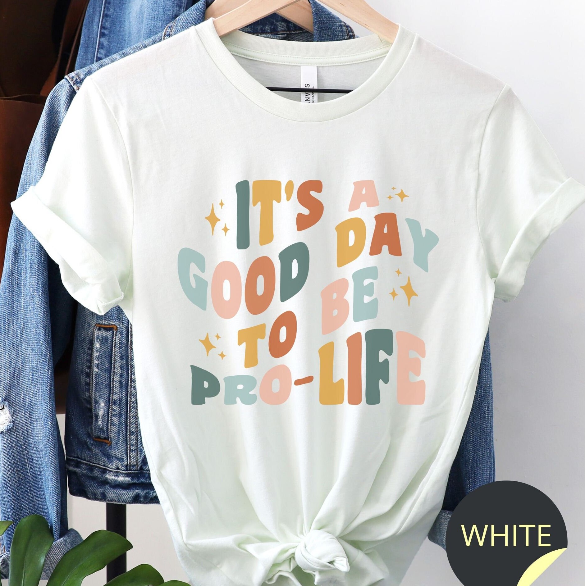 It's a Good Day to Be Pro-life Shirt Pro-life Tee Save - Etsy