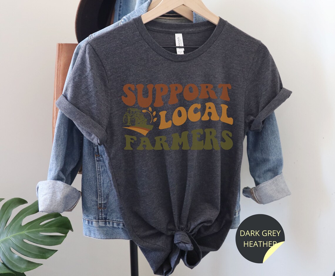 Support Local Farmers Shirt Agriculture Shirt Farmer's - Etsy