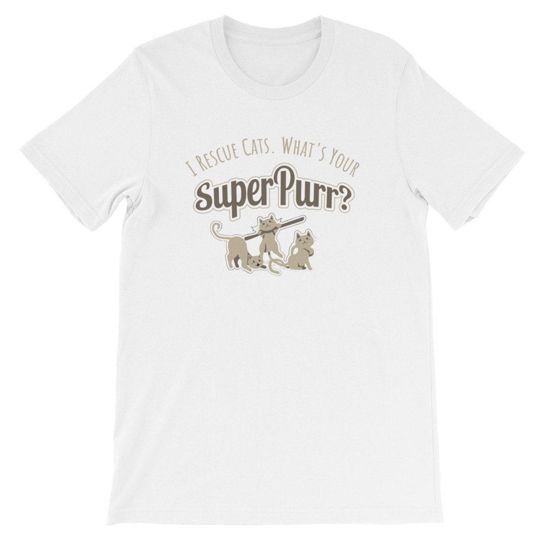 I Rescue Cats That's My Superpurr Kitty Lover Funny Gift Shirt Cute Cat ...
