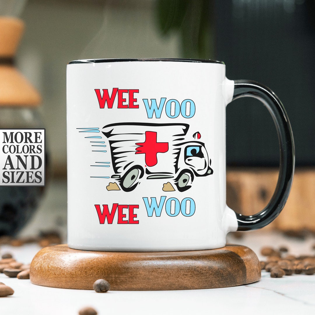 Wee Woo Ambulance Funny Mug, Emt Gifts, Emt Love Mug, Paramedic Gift ...