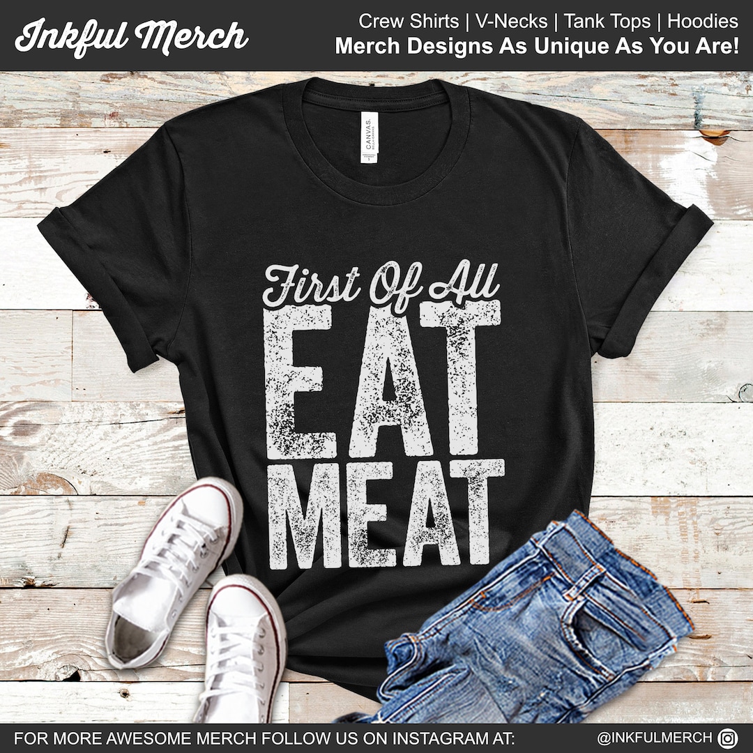 First of All Eat Meat Carnivore Diet Tshirt, Carnivore Shirt, Meat ...